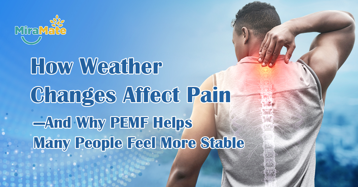Why Weather Changes Affect Pain — And How PEMF Offers Relief
